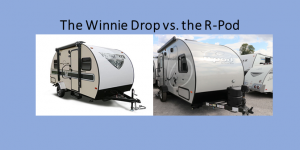 The Winnie Drop compared to the Forest River R-Pod Ultra-light trailer ...