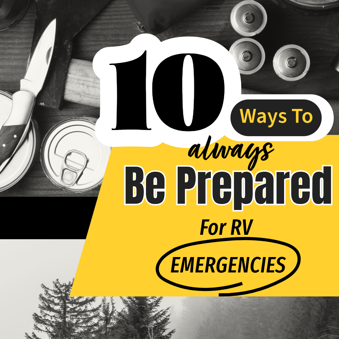 10 Ways To Be Prepared For RV Emergencies!