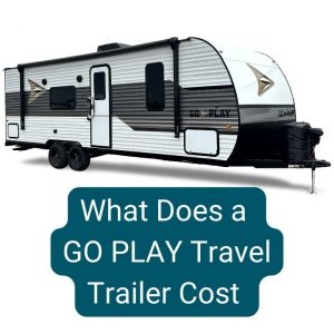 How Much Does a Go Play Travel Trailer Cost