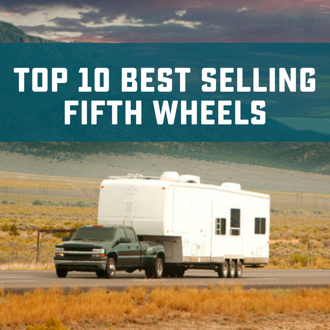 10 Best Fifth Wheels: America's Best-Selling 5th Wheels