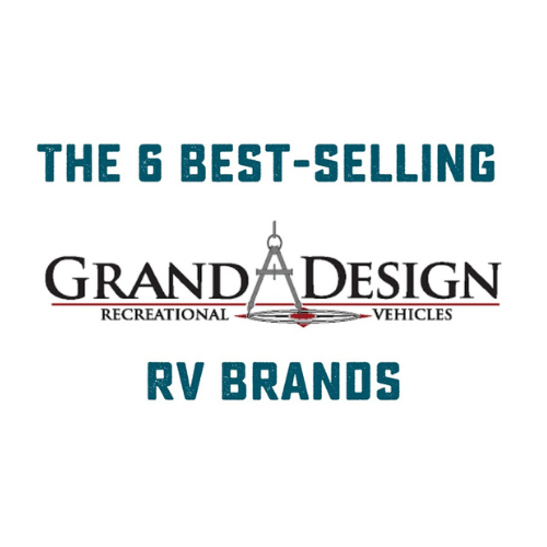 RV Buyers Choose these 6 Grand Design Brands