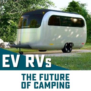 The Arrival of EV RVs: Powering the Road Ahead