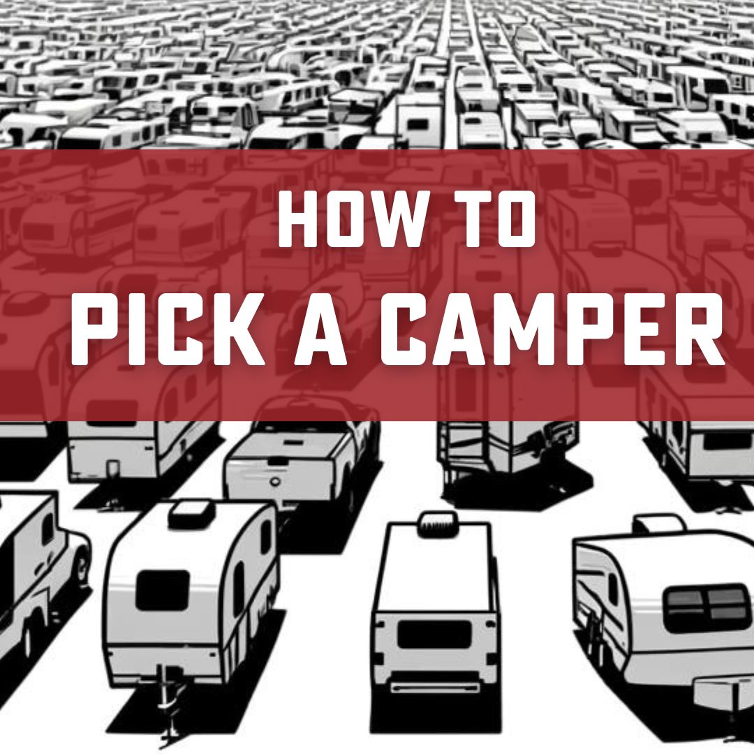 Pick the Right Camper the 1st Time!