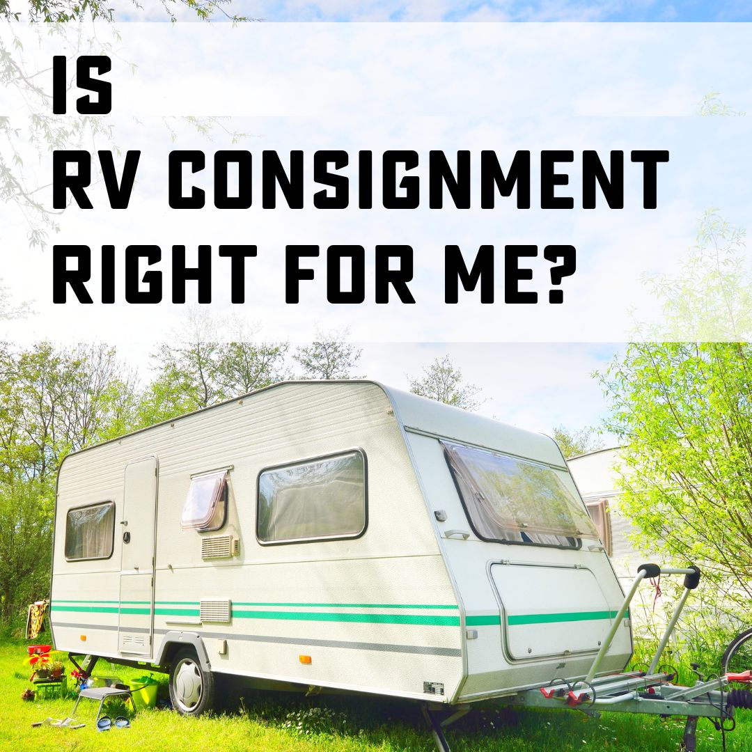 Why RV Consignment may be the Best Way to Sell Your RV