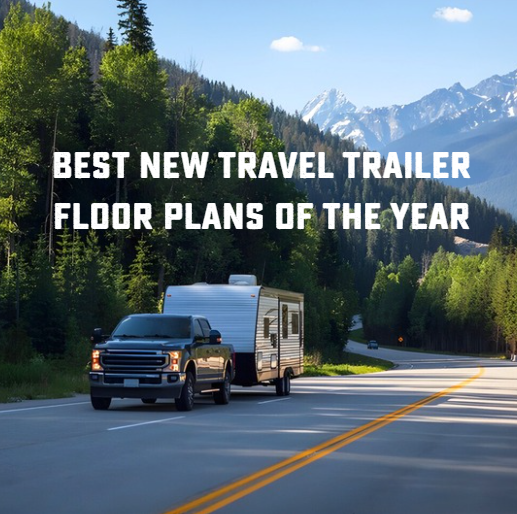 Best New Travel Trailer Floor Plans of the Year