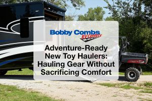 Toy Haulers Archives - Bobby Combs RV Center Blog