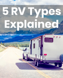 5 RV Types Explained - Fun Town RV Blog