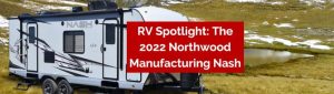 RV Spotlight: The 2022 Northwood Manufacturing Nash - Norhs RV Center