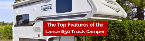 The Top Features of the Lance 850 Truck Camper - Norhs RV Center