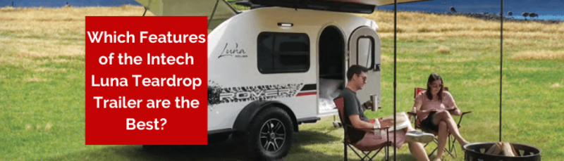 Which Features of the Intech Luna Teardrop Trailer are the Best - Norhs ...