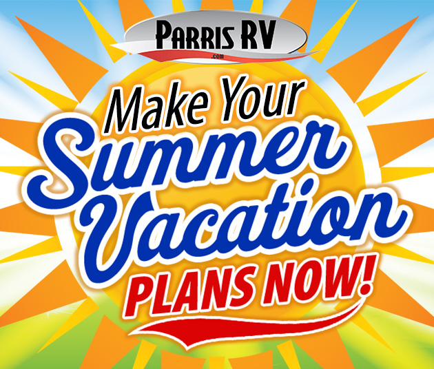 Summer RV Camping: 4 Reasons to Make Your Plans Now! - Parris RV Blog