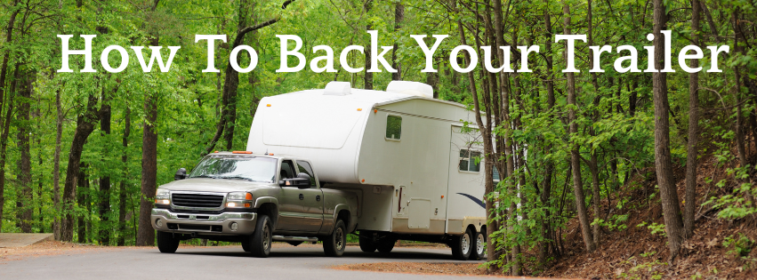 How To Back Your Trailer - Princess Craft Blog