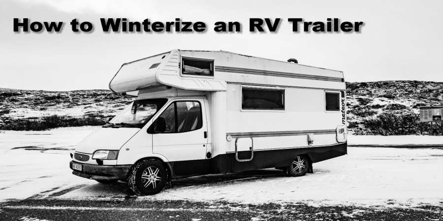 How to Winterize an RV Trailer - Reliable RV Blog