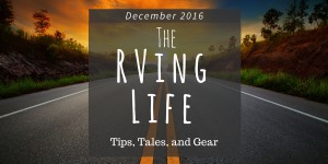 The RVing Life - December 2016 - RVingPlanet Blog